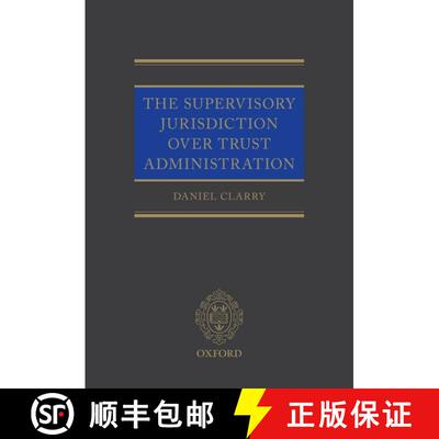 【3-4周达】The Supervisory Jurisdiction Over Trust Administration: The Supervisory Jurisdiction [9780198813651]