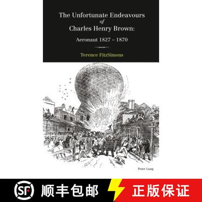 【3-4周达】The Unfortunate Endeavours of Charles Henry Brown : Aeronaut 1827-1870 [9783034319300]