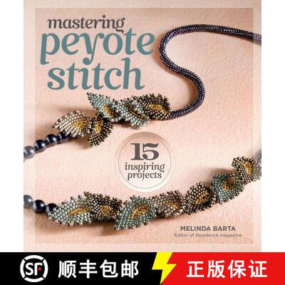 【3-4周达】Mastering Peyote Stitch: 15 Inspiring Projects [9781596686335]