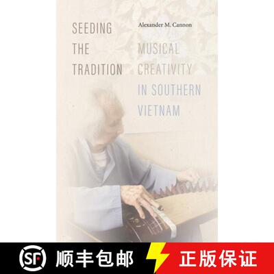 【3-4周达】精装 Seeding the Tradition: Musical Creativity in Southern Vietnam [9780819580795]