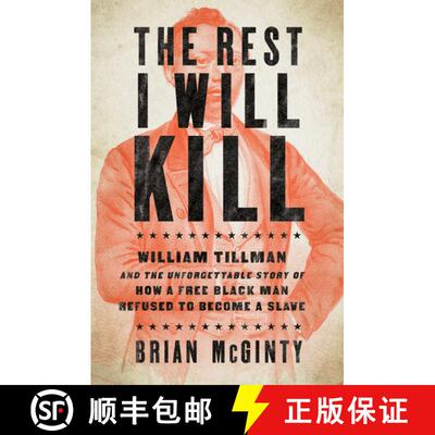 【3-4周达】The Rest I Will Kill – William Tillman and the Unforgettable Story of How a Free Black Ma... [9781631491290]
