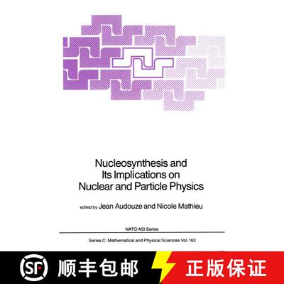 【3-4周达】Nucleosynthesis and Its Implications on Nuclear and Particle Physics [9789401085342]