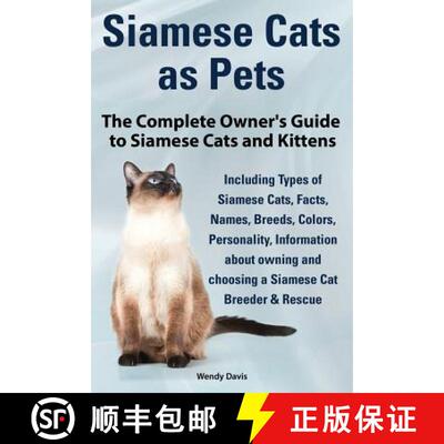 预订 Siamese Cats as Pets. Complete Owner's Guide to Siamese Cats and Kittens. Including Types of Sia... [9789810917074]