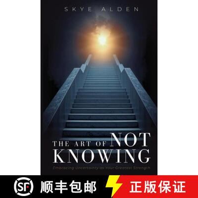 【3-4周达】The Art of Not Knowing: Embracing Uncertainty as Your Greatest Strength [9798240964251]