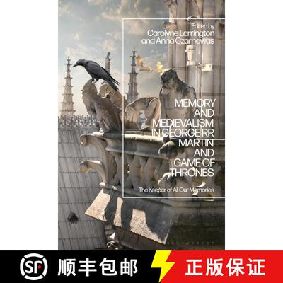 【3-4周达】Memory and Medievalism in George RR Martin and Game of Thrones: The Keeper of All Our Memo... [9781350269590]
