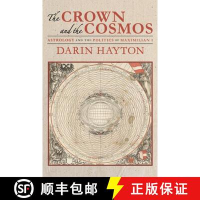 【3-4周达】The The Crown and the Cosmos – Astrology and the Politics of Maximilian I [9780822967873]