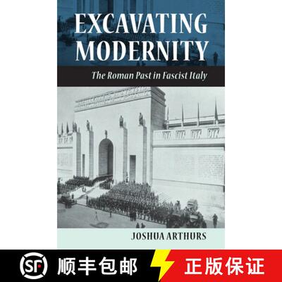 【3-4周达】精装 Excavating Modernity: The Roman Past in Fascist Italy [9780801449987]