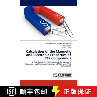 预订 Calculation of the Magnetic and Electronic Properties of YFe Compounds [9783848413706]
