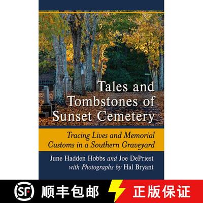 【3-4周达】Tales and Tombstones of Sunset Cemetery : Tracing Lives and Memorial Customs in a Southern... [9781476686387]