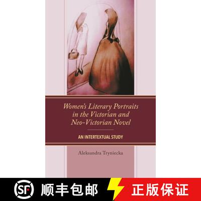 【3-4周达】精装 Women's Literary Portraits in the Victorian and Neo-Victorian Novel : An Intertextual... [9781666905779]
