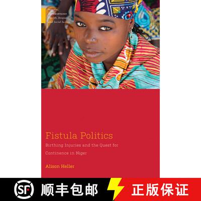 【3-4周达】精装 Fistula Politics: Birthing Injuries and the Quest for Continence in Niger [9781978800373]