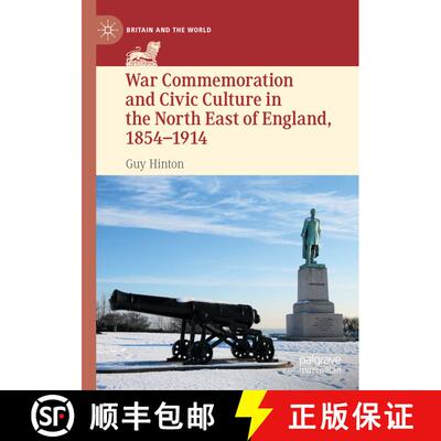 【3-4周达】精装 War Commemoration and Civic Culture in the North East of England, 1854–1914 [9783030785925]