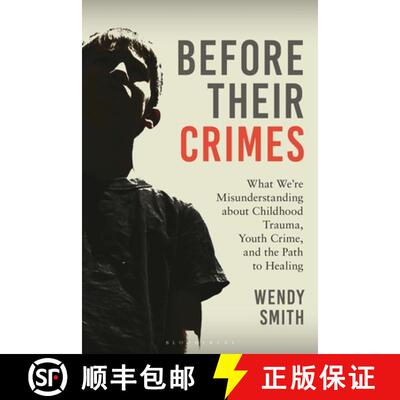【3-4周达】精装 Before Their Crimes: What We're Misunderstanding about Childhood Trauma, Youth Crime,... [9798881802035]