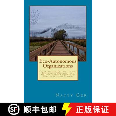 【3-4周达】Eco-Autonomous Organizations: Decentralized, Distributed and Autonomous Organizations; An ... [9780692161302]