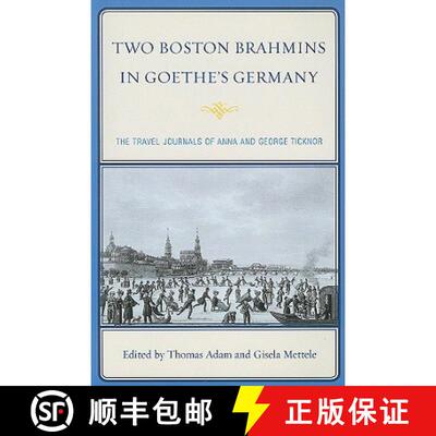 【3-4周达】Two Boston Brahmins in Goethe's Germany : The Travel Journals of Anna and George Ticknor [9780739129128]