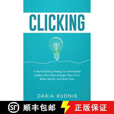 【3-4周达】Clicking: A Team Building Strategy for Overloaded Leaders Who Want Stronger Team Trust, Be... [9781968318048]