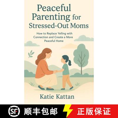 【3-4周达】Peaceful Parenting for Stressed-Out Moms: How to Replace Yelling with Connection and Creat... [9798295481260]