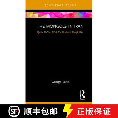 【3-4周达】The Mongols in Iran: Qutb Al-Din Shirazi's Akhbar-I Moghulan [9781138500525]