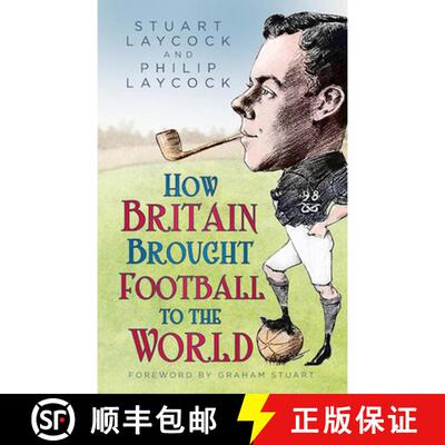 【3-4周达】精装 How Britain Brought Football to the World [9780750998796]