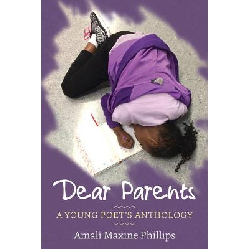 预订 Dear Parents: A Young Poet's Anthology[9780692724088]_虎窝淘