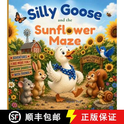 【3-4周达】Silly Goose and the Sunflower Maze: A Story About Friendship, Curiosity, and Helping One A... [9781972016831]