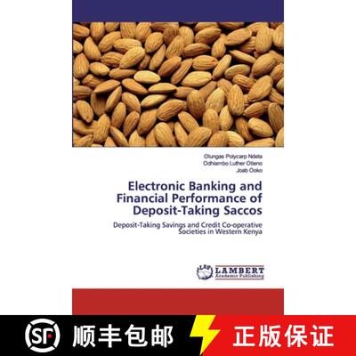 预订 Electronic Banking and Financial Performance of Deposit-Taking Saccos: Deposit-Taking Savings an... [9783659708558]