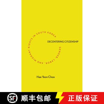 【3-4周达】精装 Decentering Citizenship – Gender, Labor, and Migrant Rights in South Korea [9780804791274]