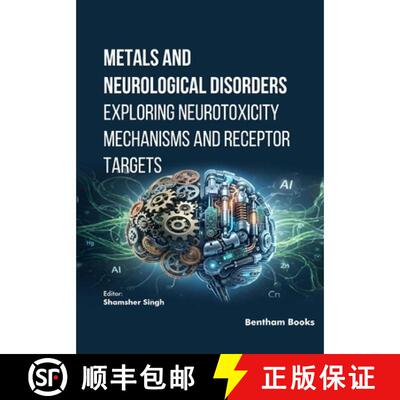 【3-4周达】Metals and Neurological Disorders: Exploring Neurotoxicity Mechanisms and Receptor Targets [9798898815271]