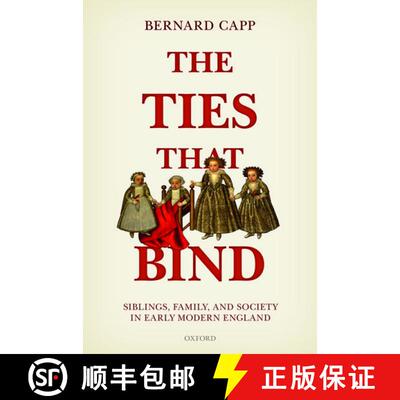 【3-4周达】精装 The Ties That Bind: Siblings, Family, and Society in Early Modern England [9780198823384]