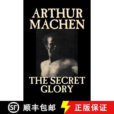 【3-4周达】The Secret Glory by Arthur Machen, Fiction, Fantasy, Classics, Horror [9781598189704]