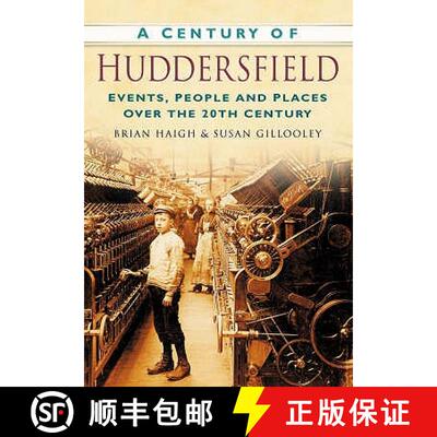 【3-4周达】Century of Huddersfield: Events, People and Places Over the 20th Century [9780750949200]