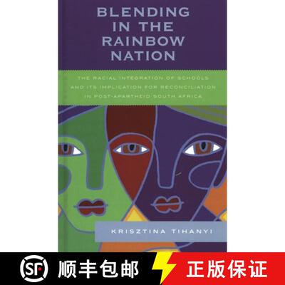 【3-4周达】Blending in the Rainbow Nation : The Racial Integration of Schools and Its Implications fo... [9780739112458]