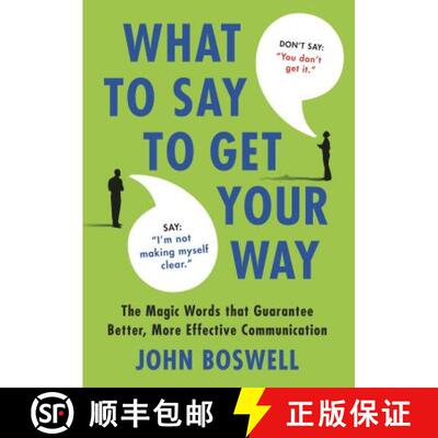 【3-4周达】精装 What to Say to Get Your Way: The Magic Words That Guarantee Better, More Effective Co... [9780312580841]
