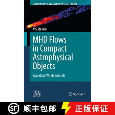 【3-4周达】MHD Flows in Compact Astrophysical Objects : Accretion, Winds and Jets [9783642261770]