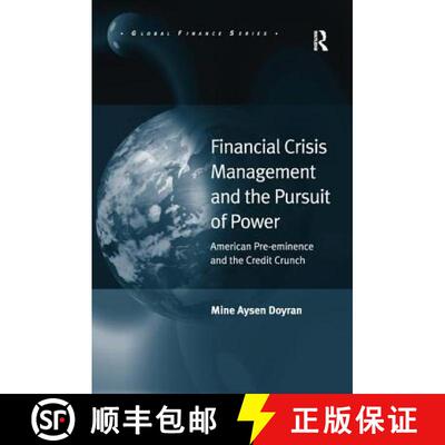 【3-4周达】精装 Financial Crisis Management and the Pursuit of Power : American Pre-eminence and the ... [9781409400950]