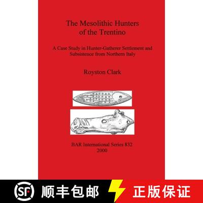 【3-4周达】The Mesolithic Hunters of the Trentino: A Case Study in Hunter-Gatherer Settlement and Sub... [9781841711256]