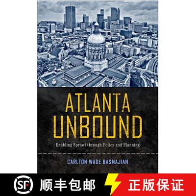 【3-4周达】Atlanta Unbound: Enabling Sprawl Through Policy and Planning [9781439909393]