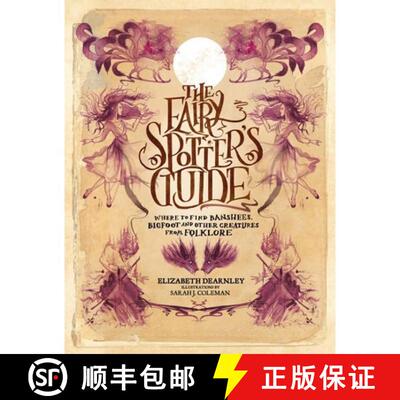 【3-4周达】精装 The Fairy Spotter's Guide: Where to Find Banshees, Bigfoot and Other Creatures from F... [9781035434626]