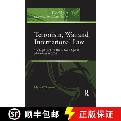 【3-4周达】Terrorism, War and International Law: The Legality of the Use of Force Against Afghanistan... [9781138272149]
