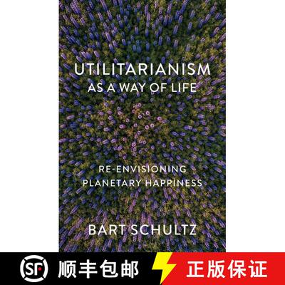 【3-4周达】Utilitarianism as a Way of Life – Re–envisioning Planetary Happiness [9781509552276]