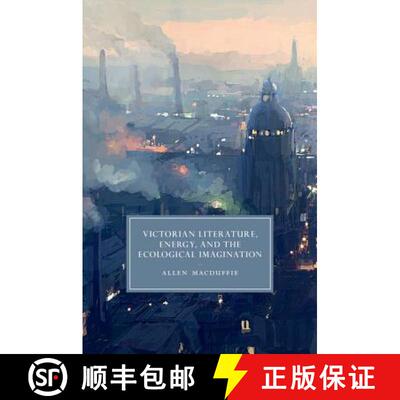 预订 精装 Victorian Literature, Energy, and the Ecological Imagination: - Victorian Literature, Energ... [9781107064379]