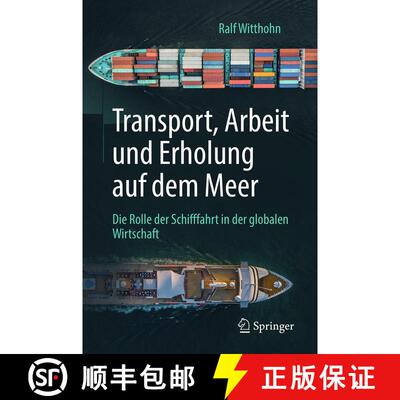 【3-4周达】Transport, Arbeit und Erholung auf dem Meer : Die Rolle der Schifffahrt in der globalen Wi... [9783658221508]