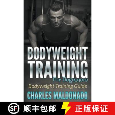 【3-4周达】Bodyweight Training For Beginners: Bodyweight Training Guide [9781681270937]