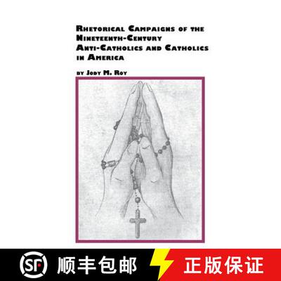 【3-4周达】Rhetorical Campaigns of the 19th Century Anti-Catholics and Catholics in America [9780773407916]