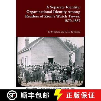 【3-4周达】A Separate Identity: Organizational Identity Among Readers of Zion's Watch Tower: 1870-1887 [9781304969408]
