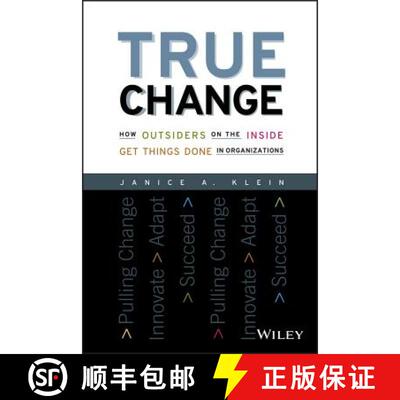 【3-4周达】True Change: How Outsiders On The Inside Get Things Done In Organizations [Wiley经管] [9781119116578]