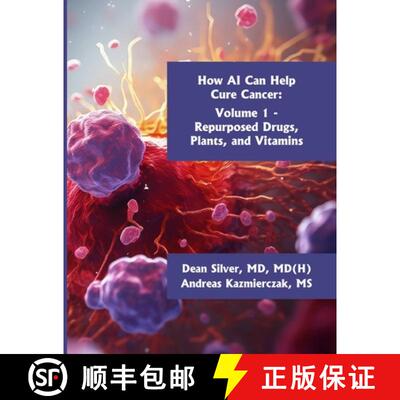 【3-4周达】How AI Can Help Cure Cancer: Volume 1 - Repurposed Drugs, Plants, and Vitamins [9798991616300]