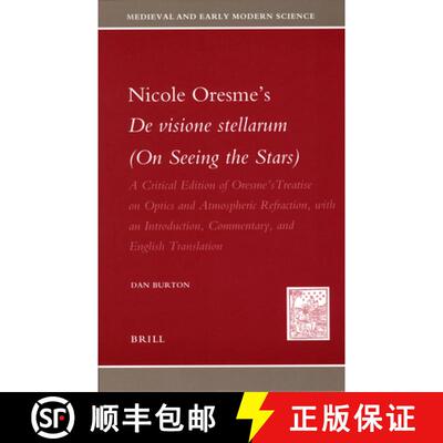 预订 Nicole Oresme's de Visione Stellarum (on Seeing the Stars): A Critical Edition of Oresme's Treat... [9789004153707]