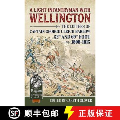 【3-4周达】A Light Infantryman with Wellington: The Letters of Captain George Ulrich Barlow 52nd and ... [9781911628101]