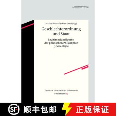【3-4周达】Geschlechterordnung und Staat：Legitimationsfiguren der politischen Philosophie (1600-1850) [9783050043586]